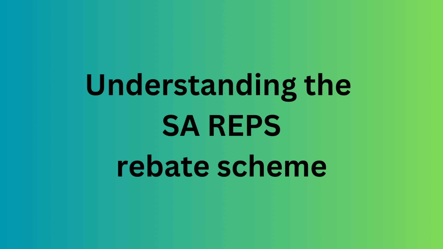 Understanding the SA REPS rebate scheme